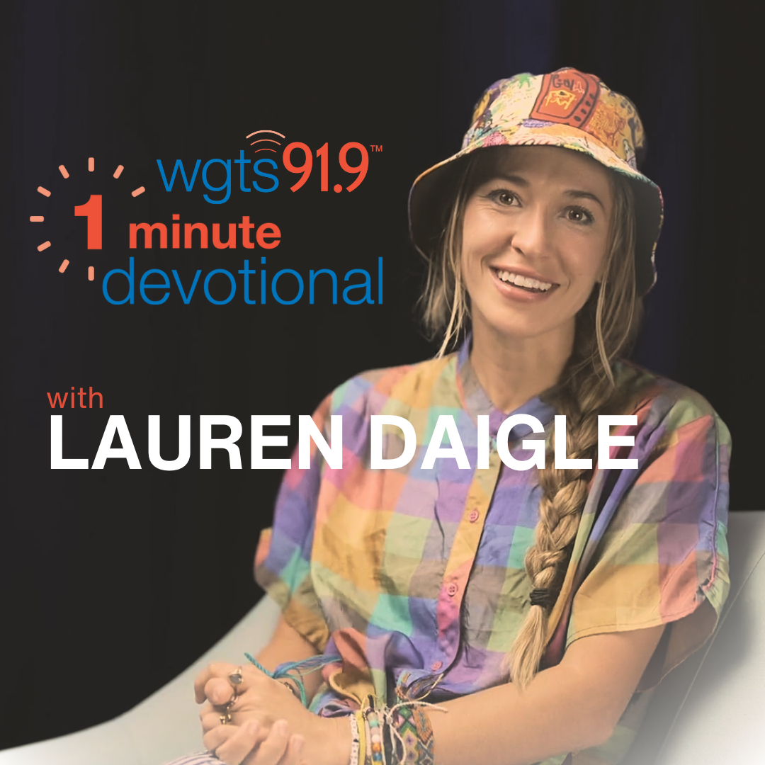 1-Minute Devotional: Lauren Daigle - WGTS 91.9